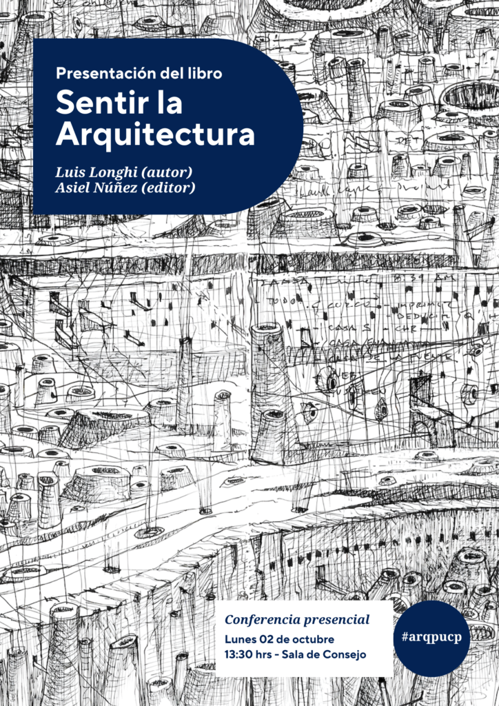 Luis Longhi: "Sentir la Arquitectura" - Arquitectura PUCP